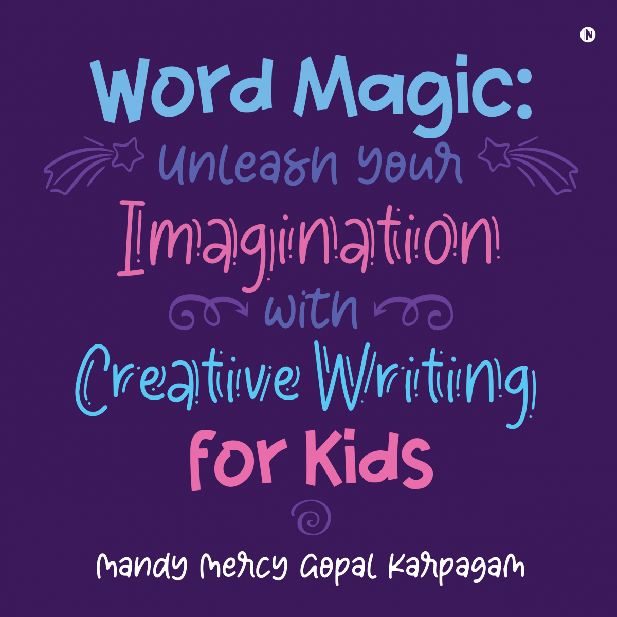 Word Magic: Unleash Your Imagination with Creative Writing for Kids
